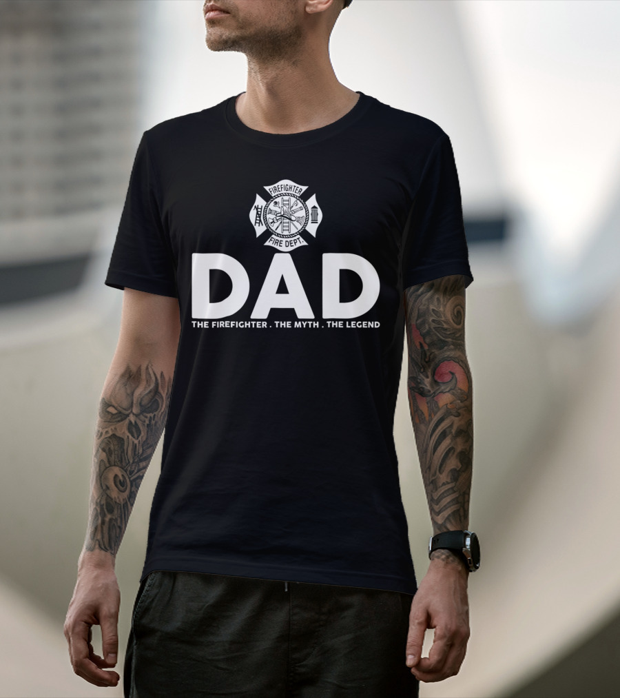 Dad Firefighter Fire Dept The Myth The Legend T-Shirt
