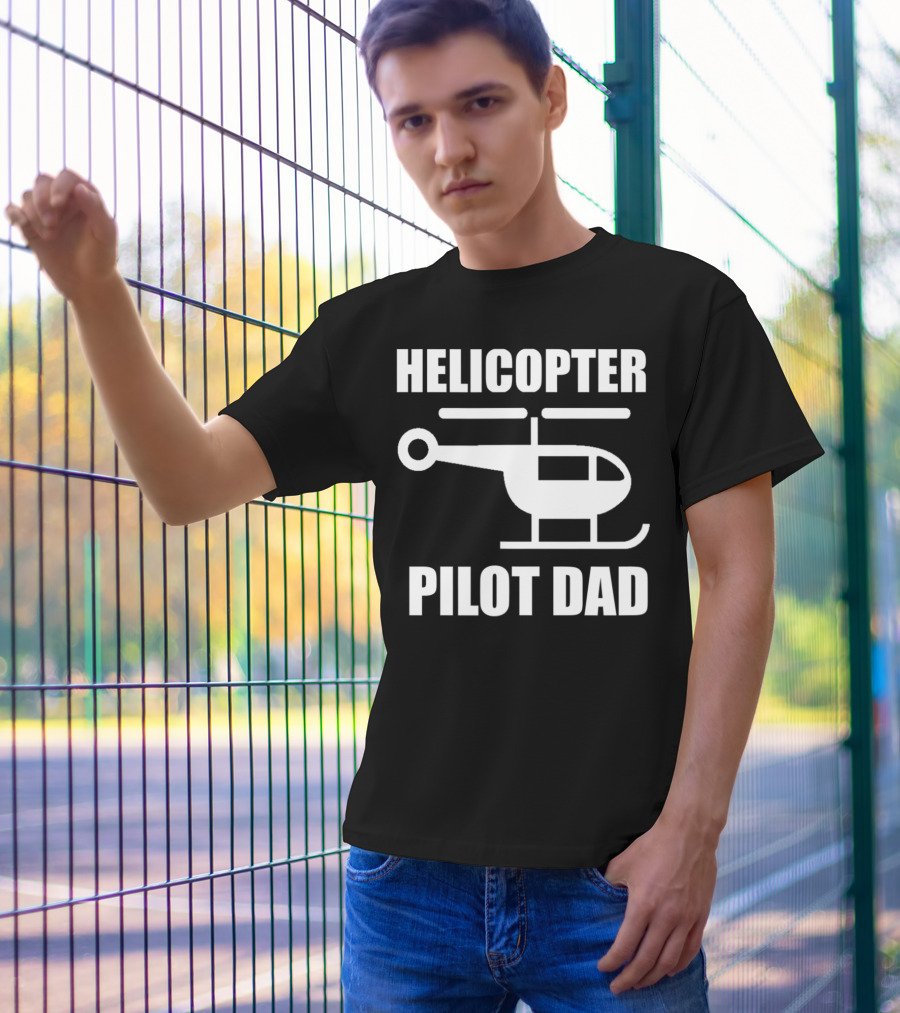 HELICOPTER PILOT DAD T-Shirt