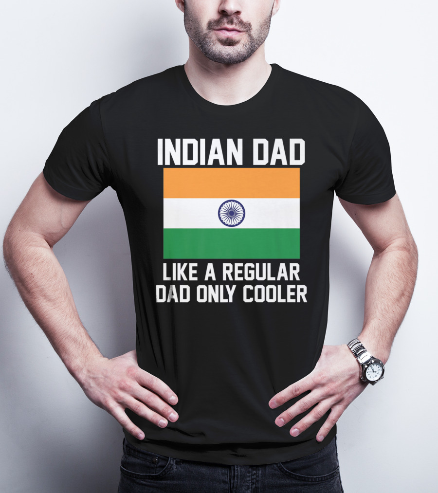 INDIAN DAD LIKE A REGULAR DAD ONLY COOLER T-Shirt