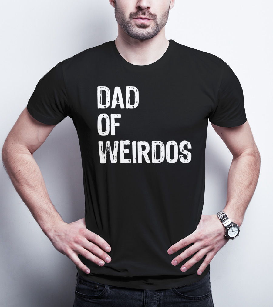 Mens DAD Of Weirdos Funny Weird Dad T-Shirt