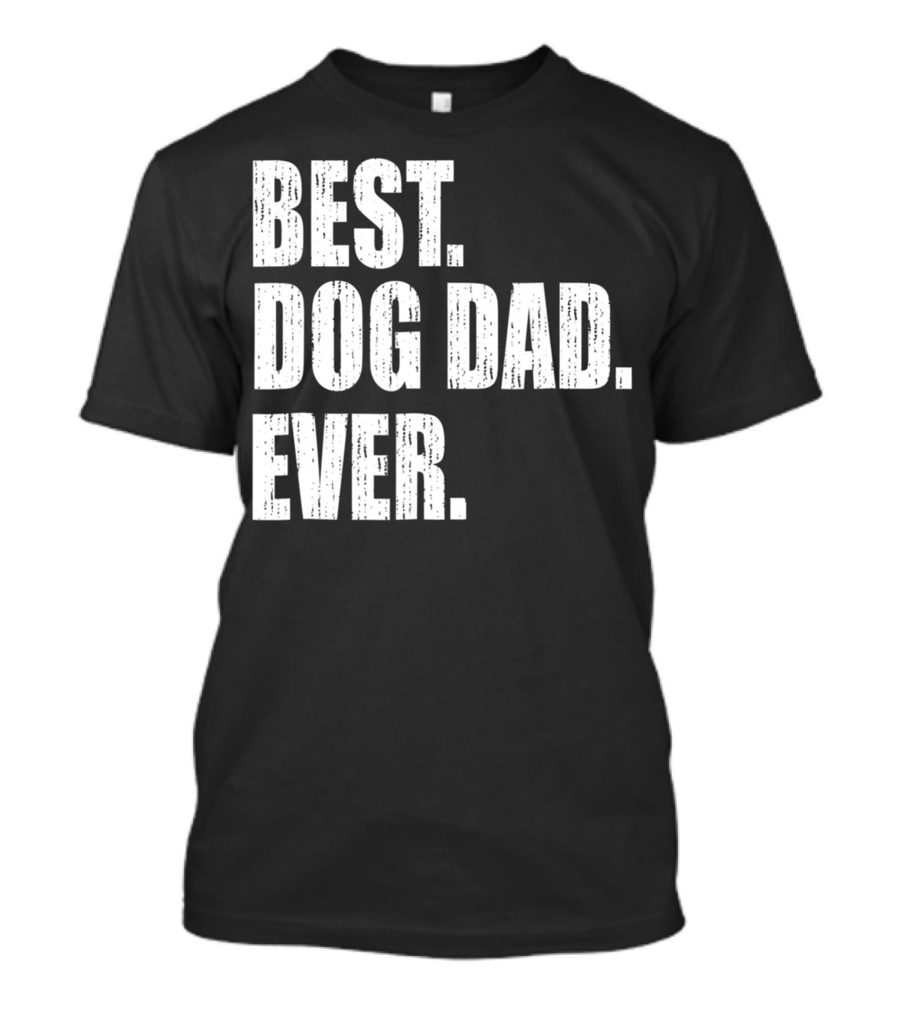 Best Dog Dad Ever Bold Condensed Text T-Shirt