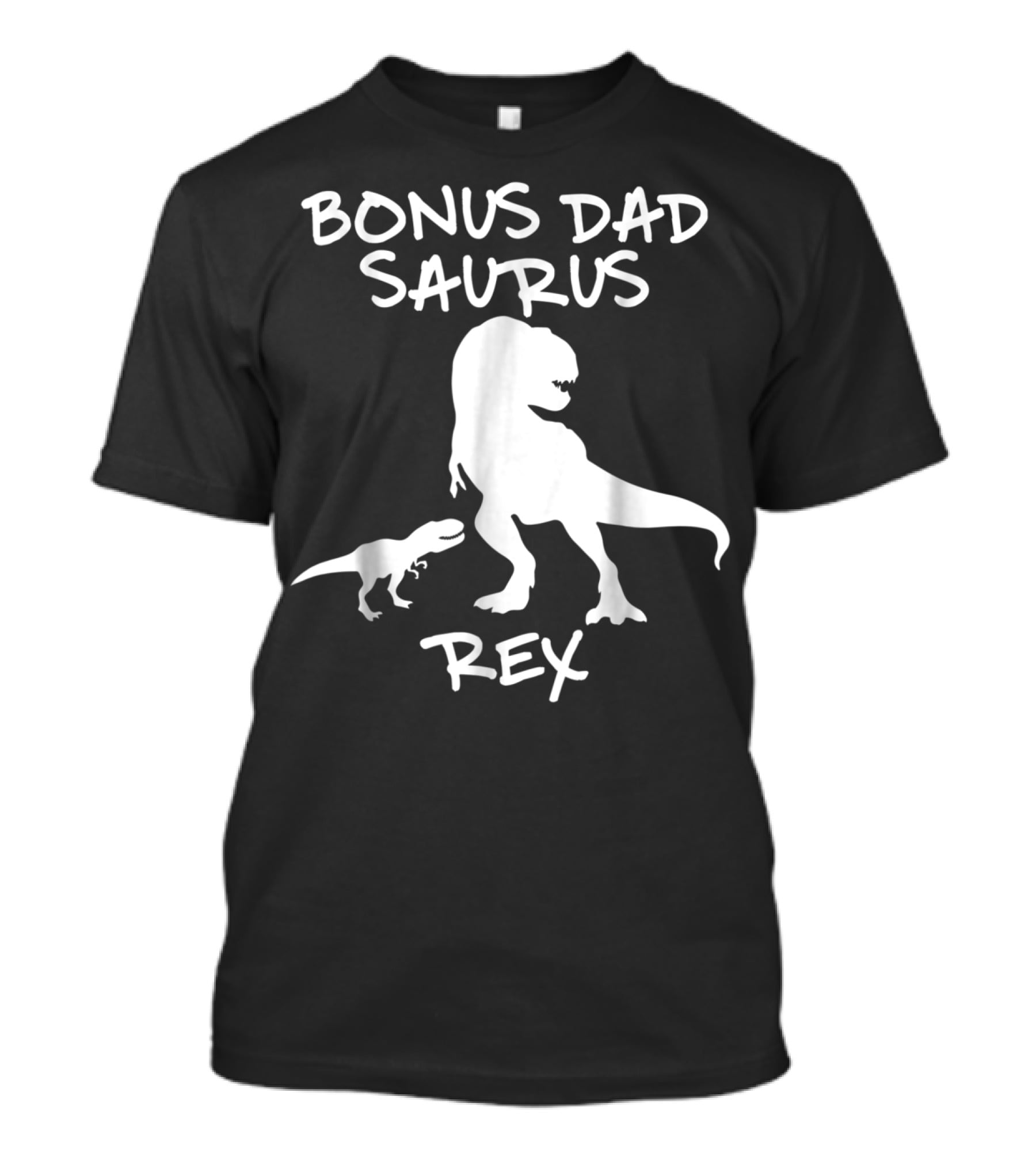 Bonus Dad Saurus Rex T-Rex Dinosaur T-Shirt