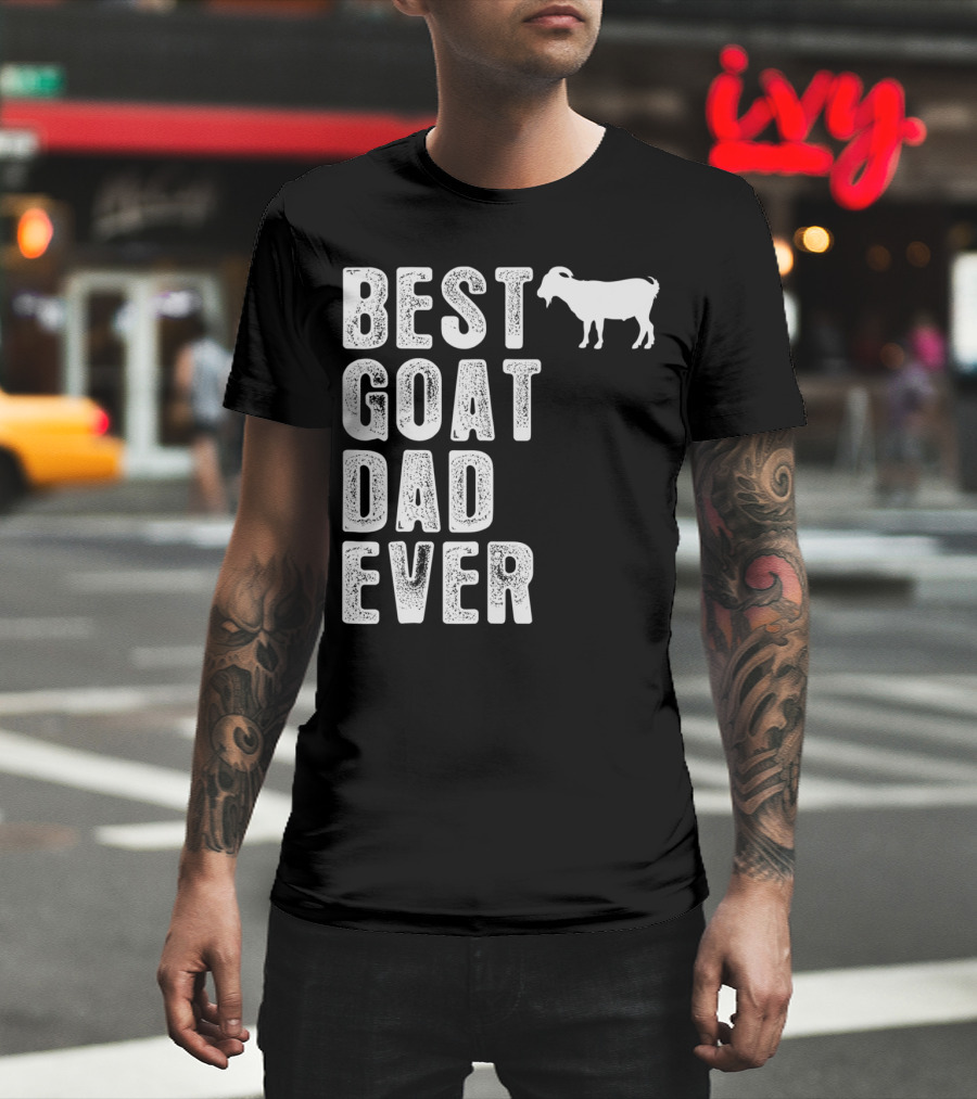 BEST GOAT DAD EVER T-Shirt