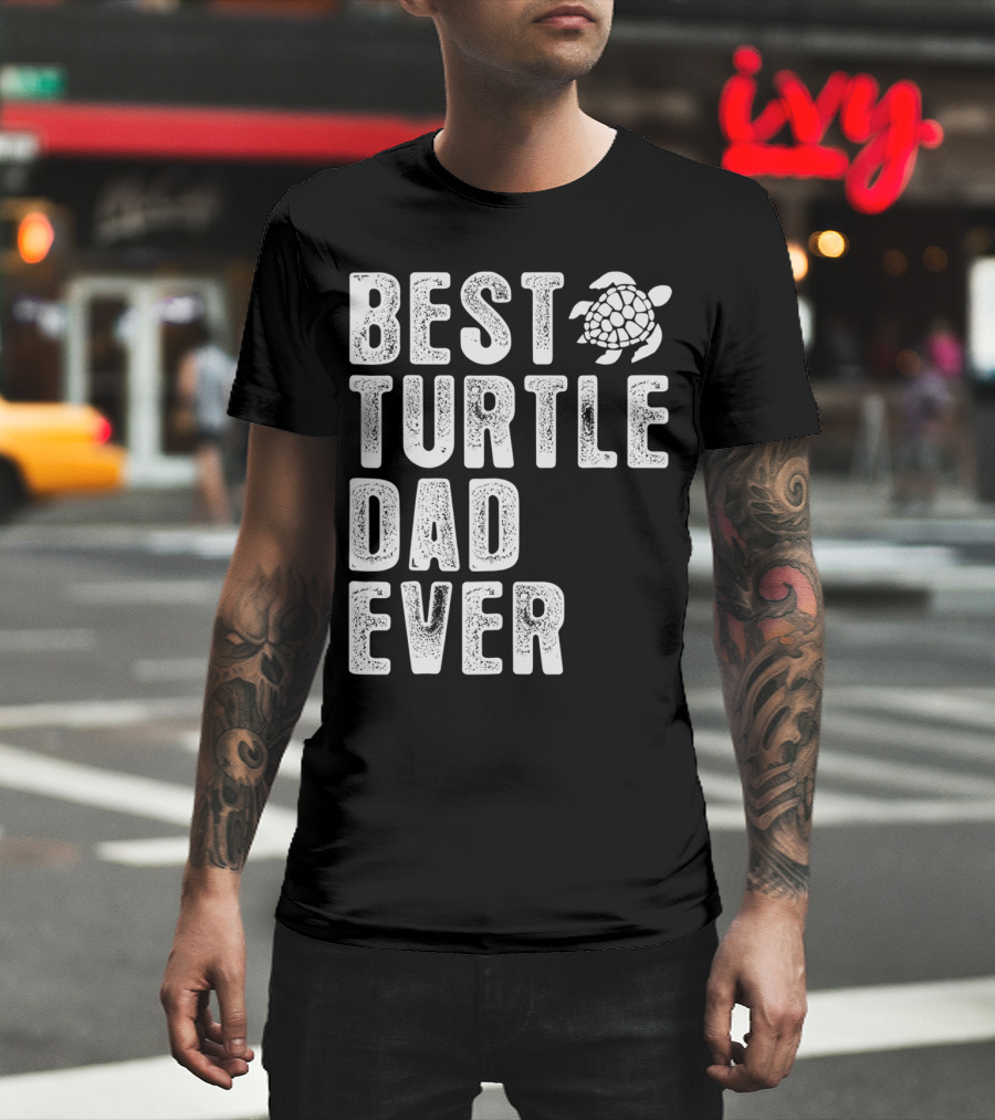 BEST TURTLE DAD EVER T-Shirt