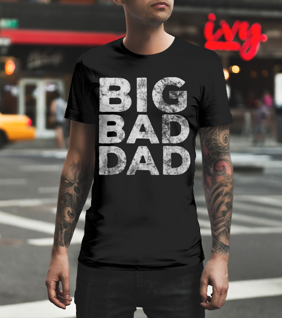 BIG BAD DAD Grunge T-Shirt