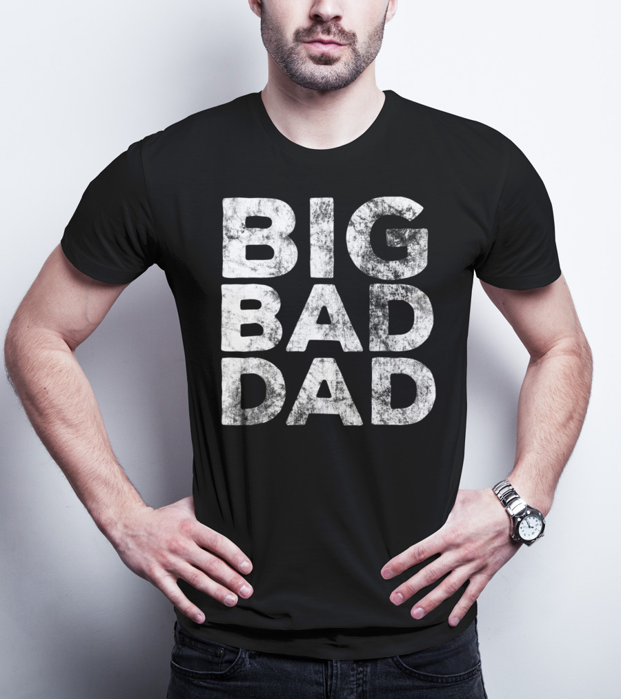 BIG BAD DAD Grunge T-Shirt