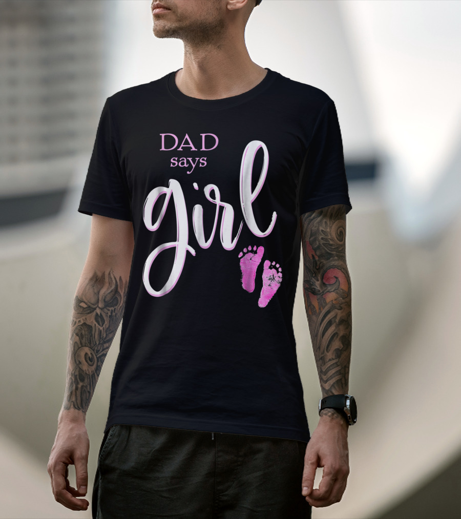 Dad Says Girl Pink Baby Shower Gender Reveal Guess T-Shirt