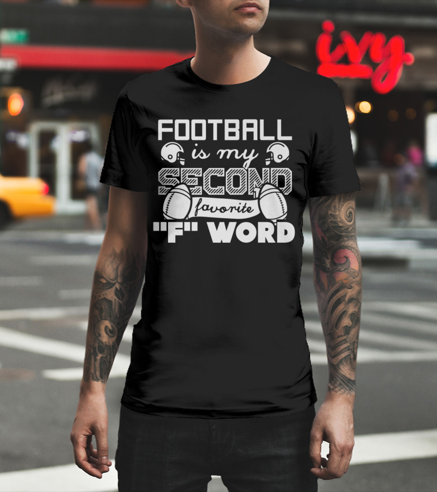 Football Is My Second Favorite F Word Football Dad Football Grandpa89 T-Shirt