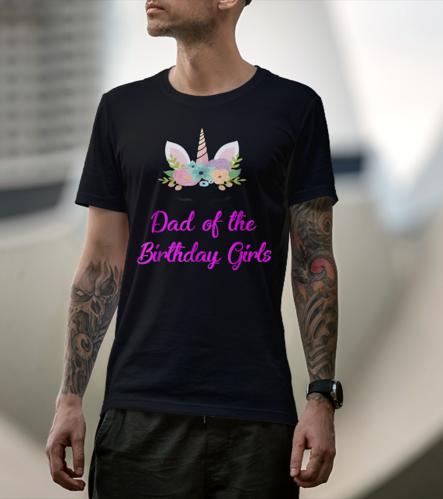 Dad Of The Birthday Girls Cute Unicorn T-Shirt