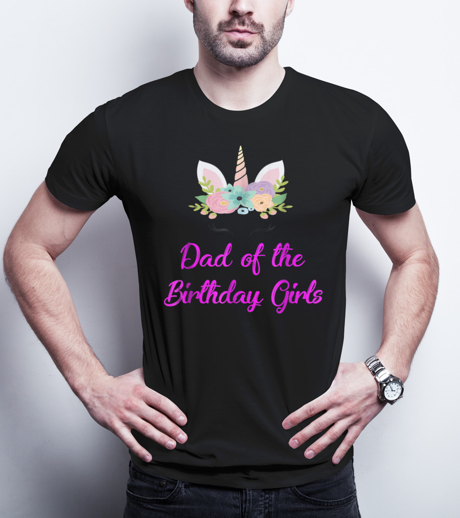 Dad Of The Birthday Girls Cute Unicorn T-Shirt