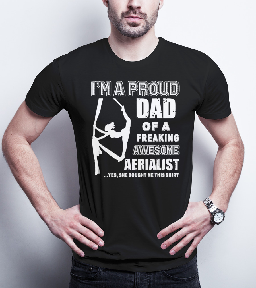 I'm A Proud Dad Of A Freaking Awesome Aerialist T-Shirt