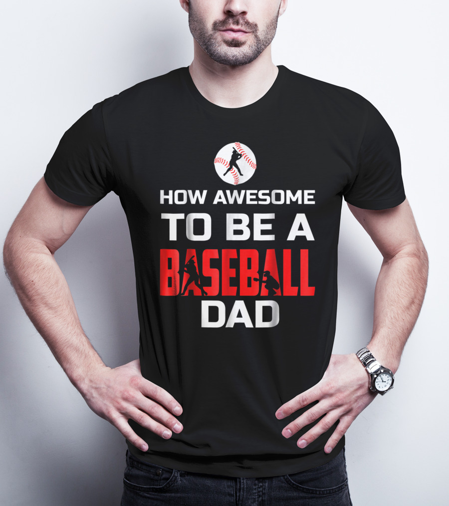 How Awesome To Be A Baseball Dad T-Shirt
