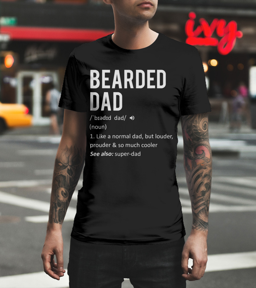 Bearded Dad Definition Louder Prouder Cooler Super-Dad 63 T-Shirt