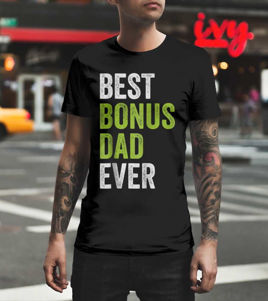 Best Bonus Dad Ever T-Shirt