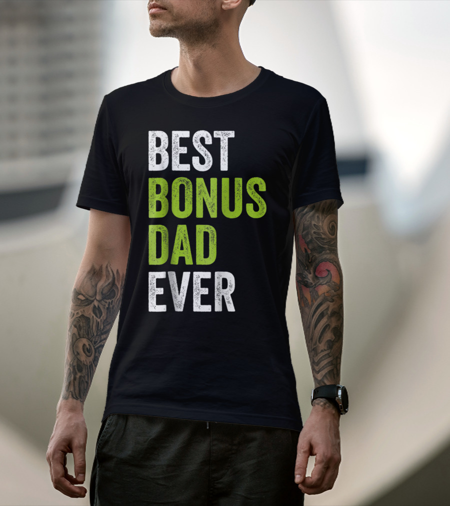 Best Bonus Dad Ever T-Shirt