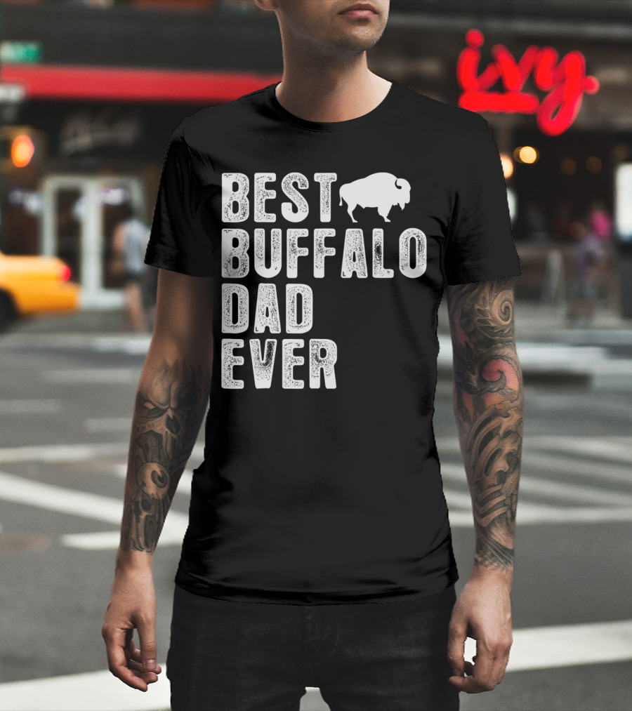 BEST BUFFALO DAD EVER Buffalo T-Shirt