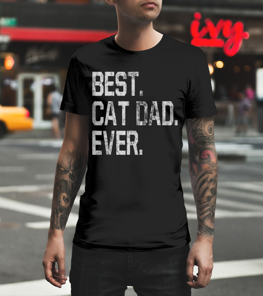 Best Cat Dad Ever Party Fun For Cat Dads T-Shirt