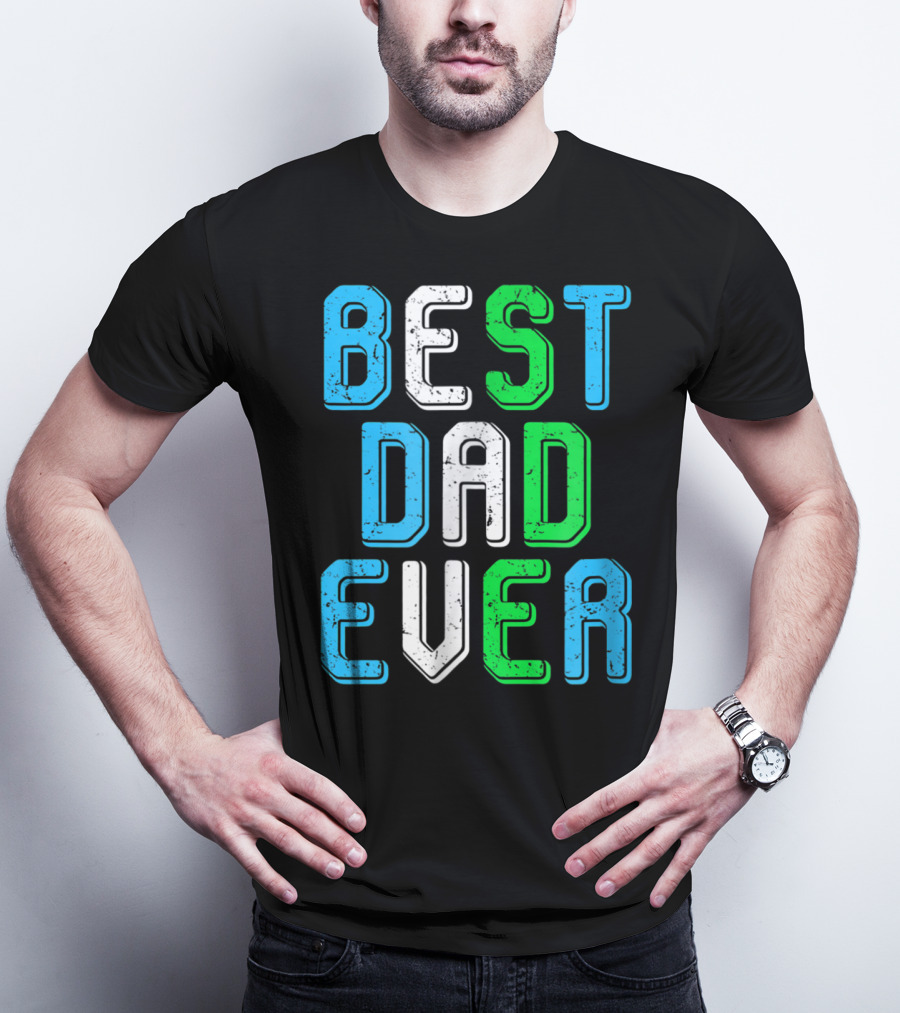 Best Dad Ever Family Man For Loving Fathers T-Shirt
