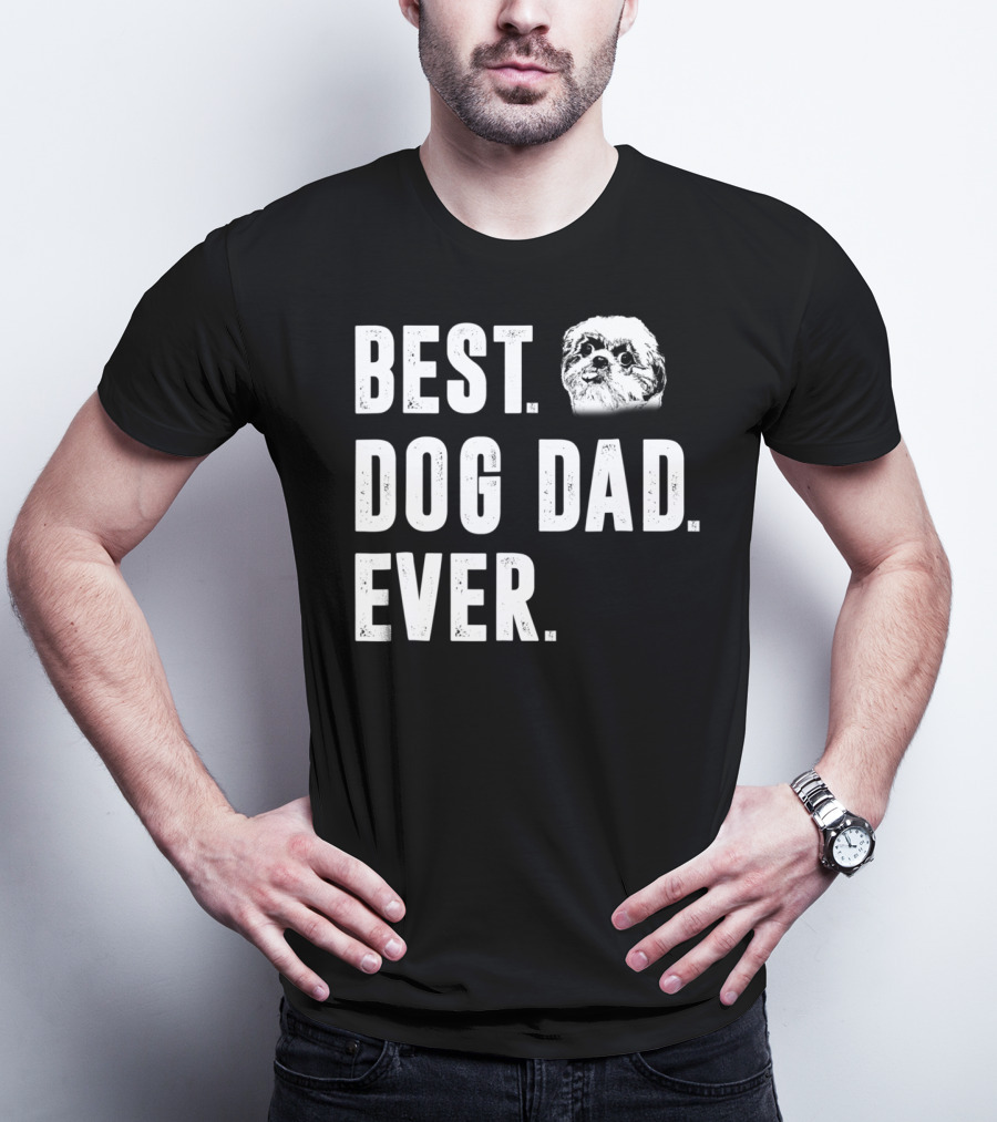 Best Dog Dad Ever Funny Shih Tzu Lover Dad T-Shirt