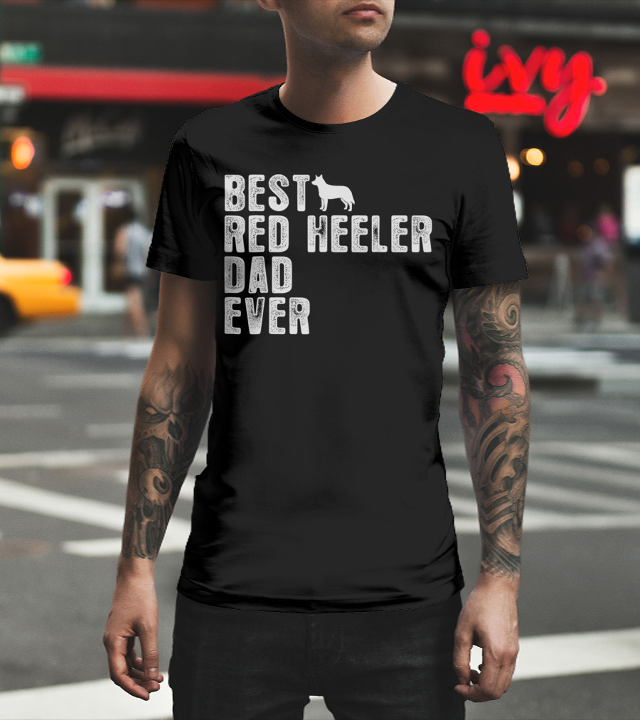 Best Red Heeler Dad Ever With Dog T-Shirt