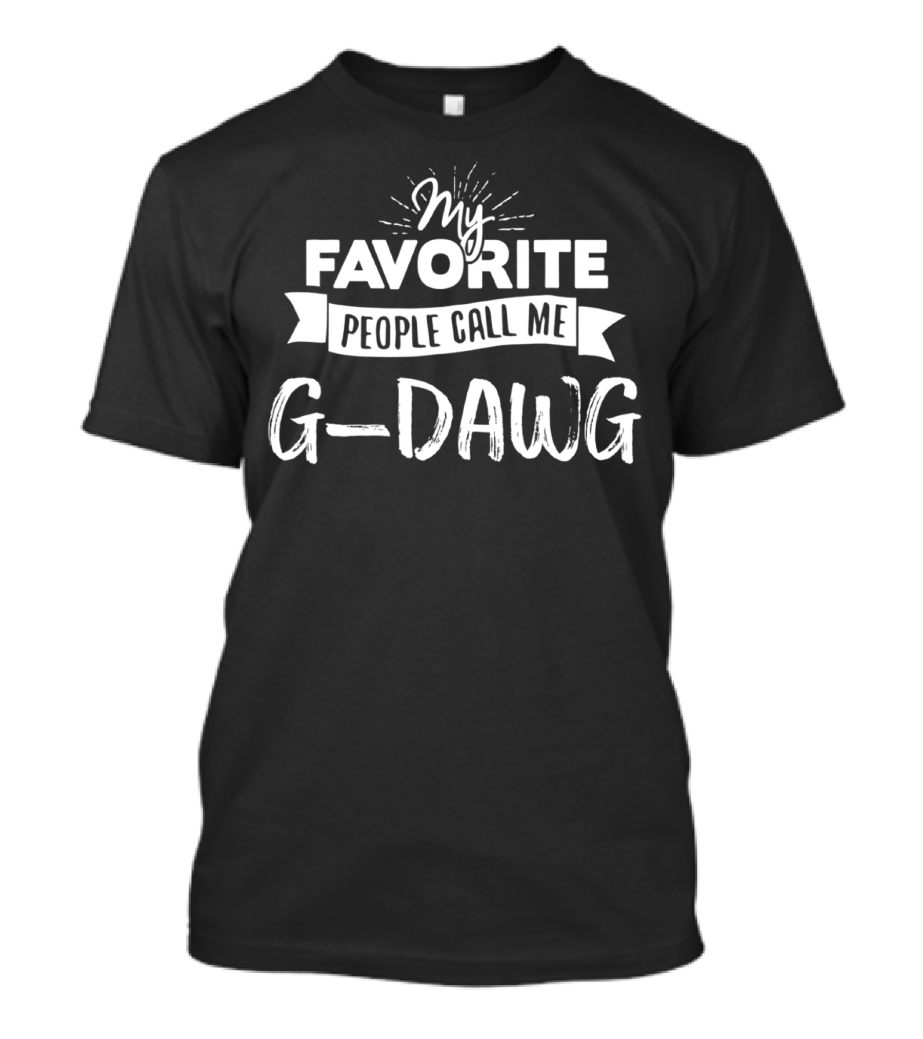 My Favorite People Call Me G Dawg T-Shirt