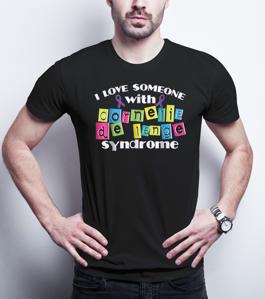 I Love Someone With Cornelia De Lange Syndrome T-Shirt