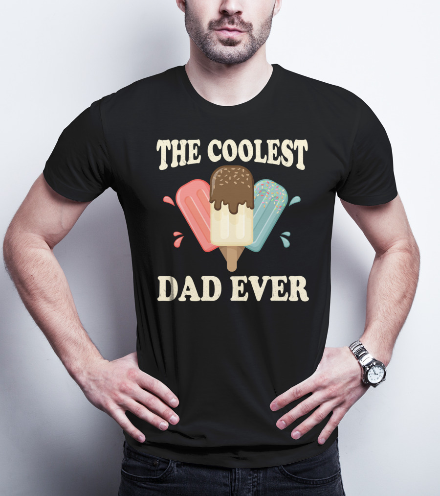 The Coolest Dad Ever Ice Cream Popsicles T-Shirt