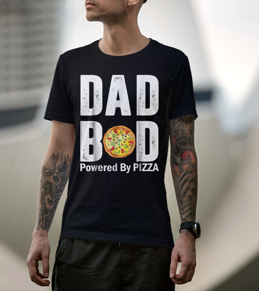DAD BOD WITH PIZZA POWER STYLE AND HUMOR T-Shirt