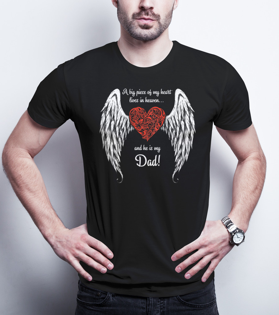 A Big Piece Of My Heart Lives In Heaven And He Is My Dad With Angel Wings And Heart T-Shirt