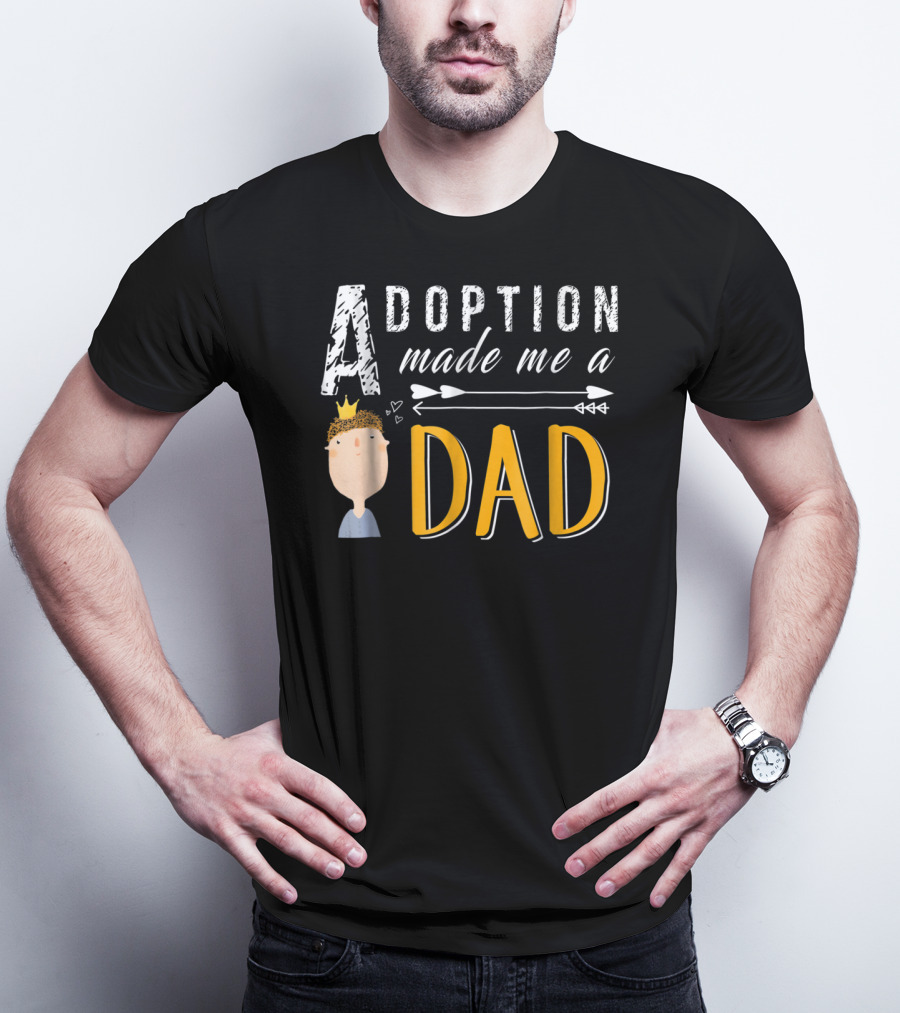Adoption Made Me A Dad With Arrow And Crown T-Shirt