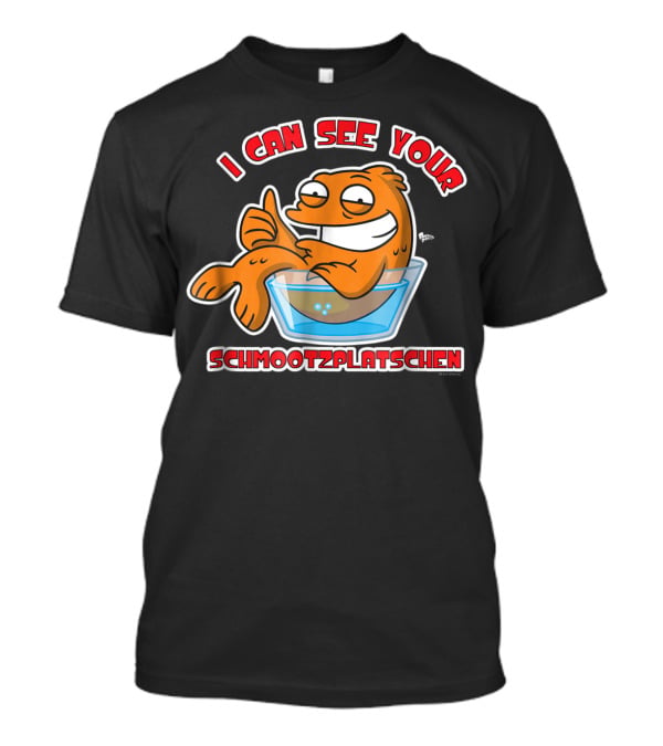 I Can See Your Schmootzplatschen American Dad Fish T-Shirt