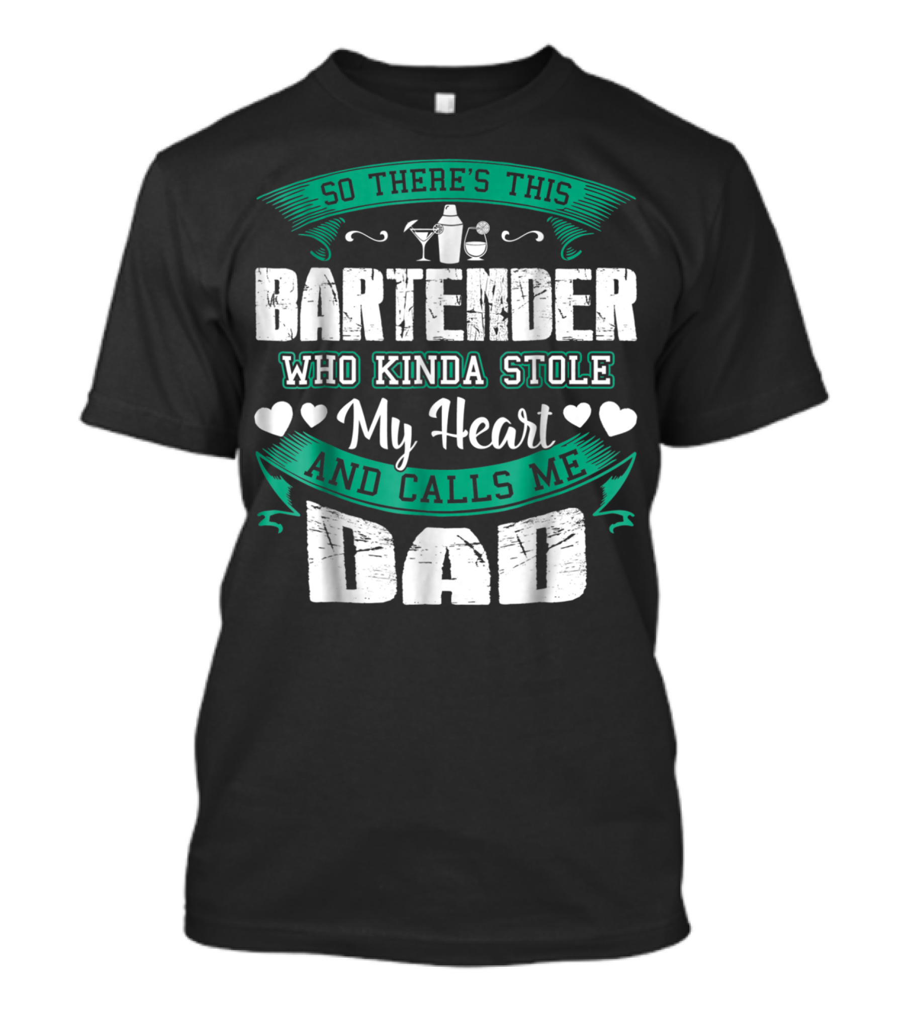 So There's This Bartender Who Kinda Stole My Heart And Calls Me Dad T-Shirt
