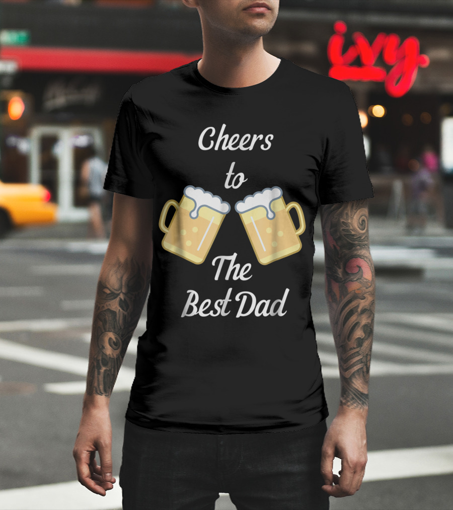 Cheers To The Best Dad Beer Mugs T-Shirt