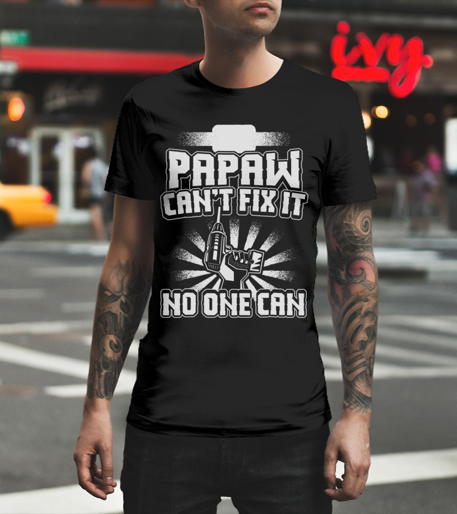 Papaw Can't Fix It No One Can Grandpa Present86 T-Shirt