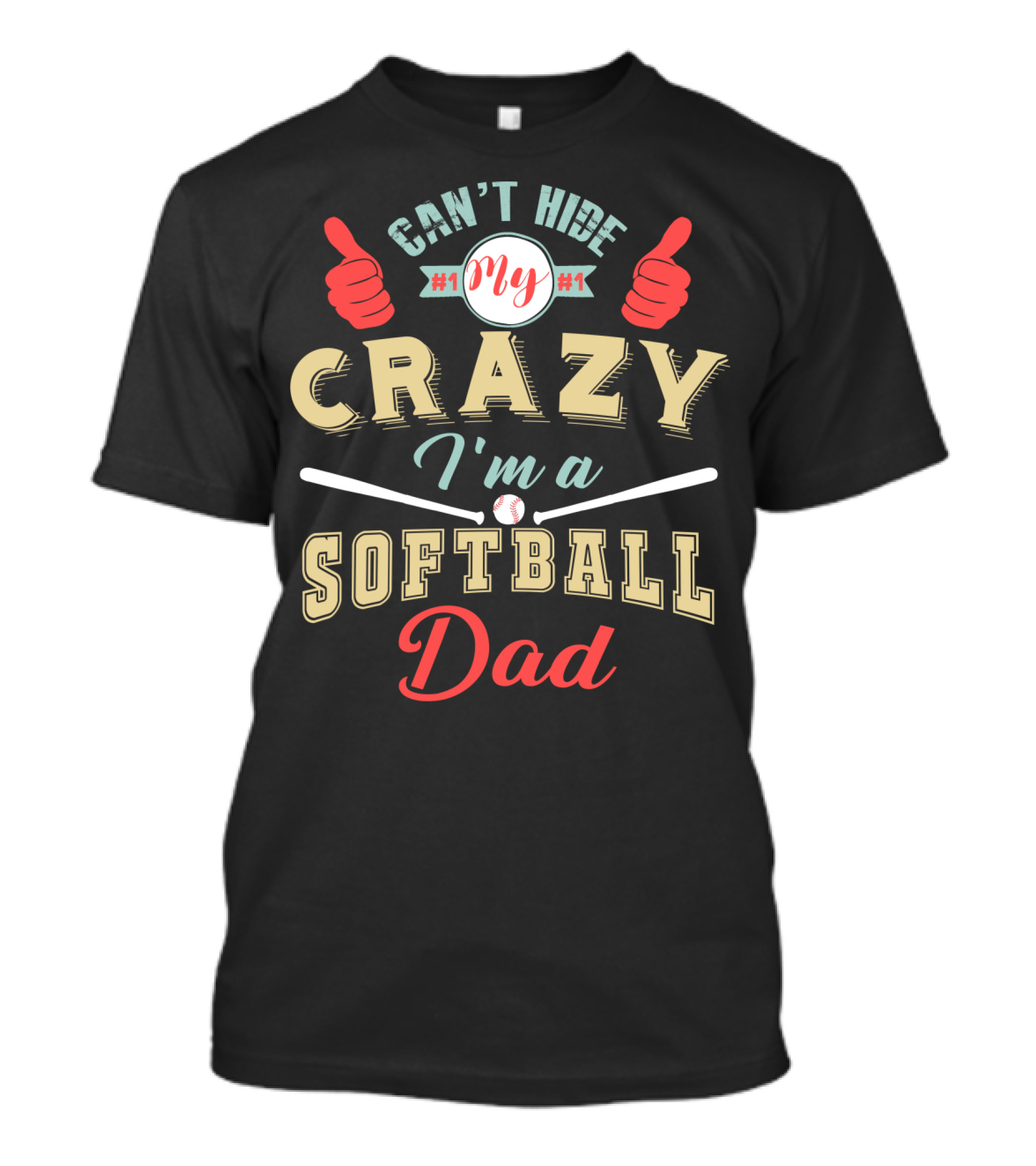 Can't Hide My Crazy I'm A Softball Dad T-Shirt
