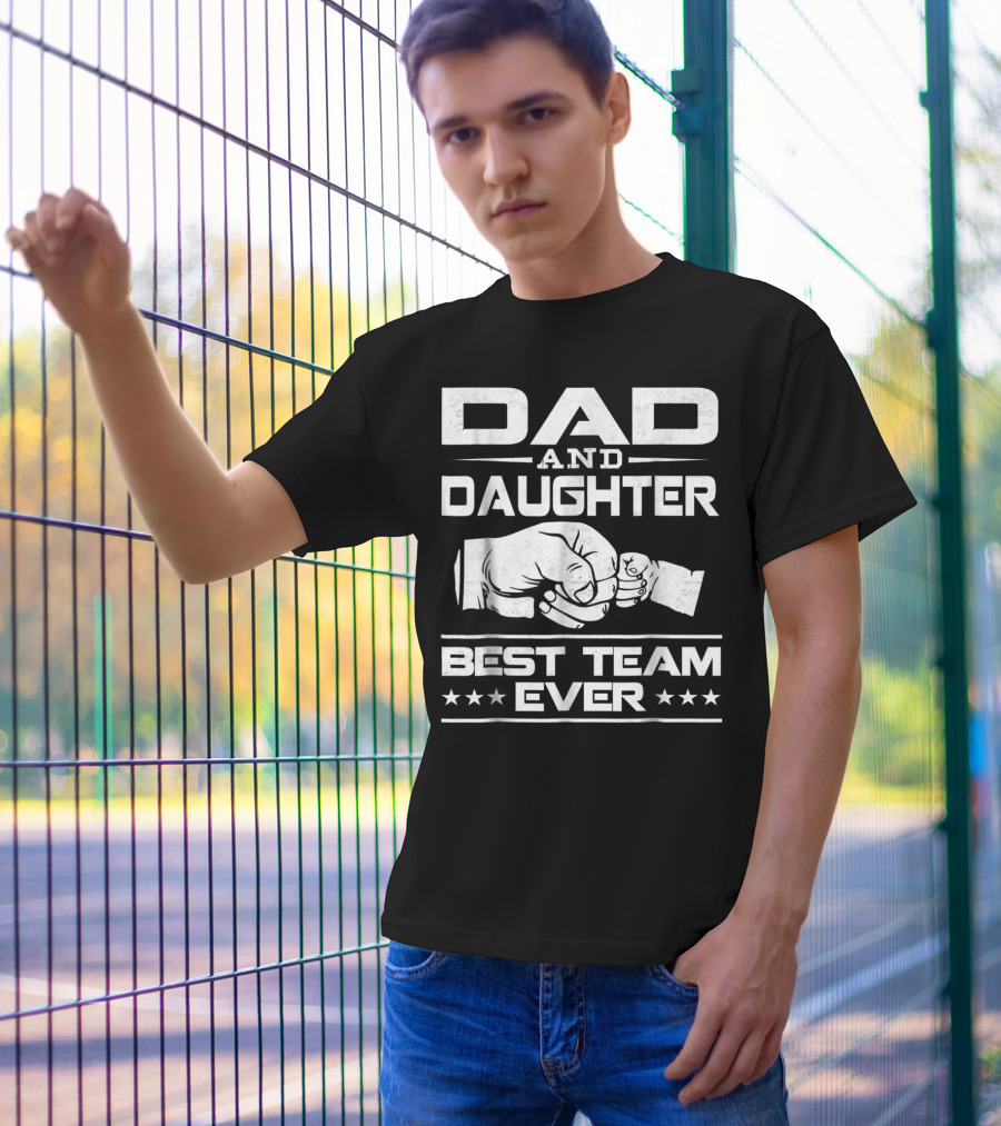 Dad Daughter Best Team Ever Father Daughter Bond T-Shirt