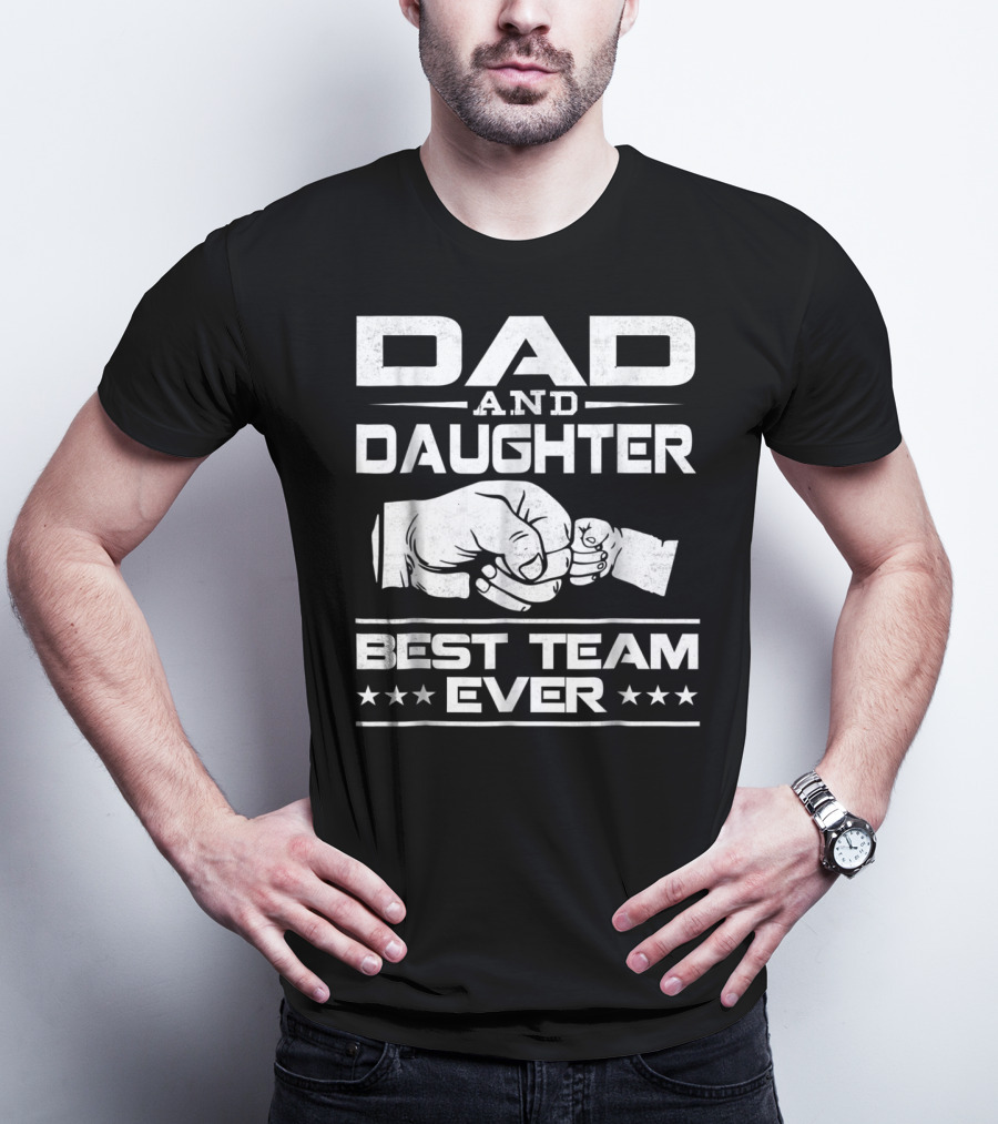 Dad Daughter Best Team Ever Father Daughter Bond T-Shirt