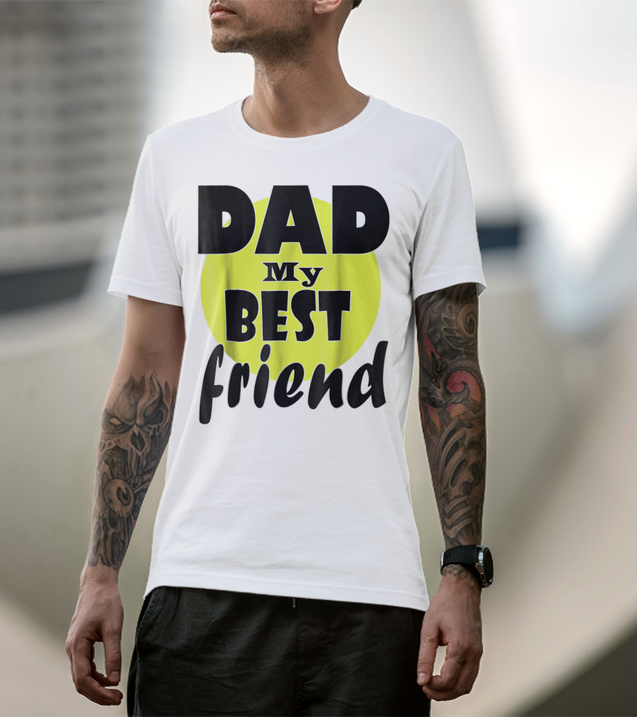 DAD My BEST Friend T-Shirt