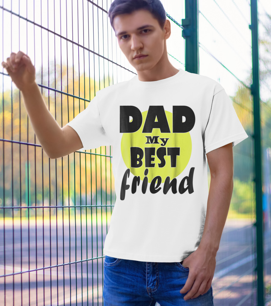 DAD My BEST Friend T-Shirt