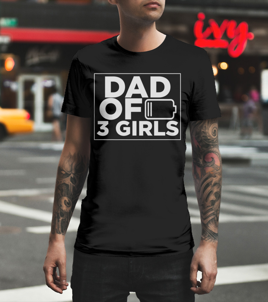 Dad Of 3 Girls Tired Battery Dad35 Daughter Men T-Shirt