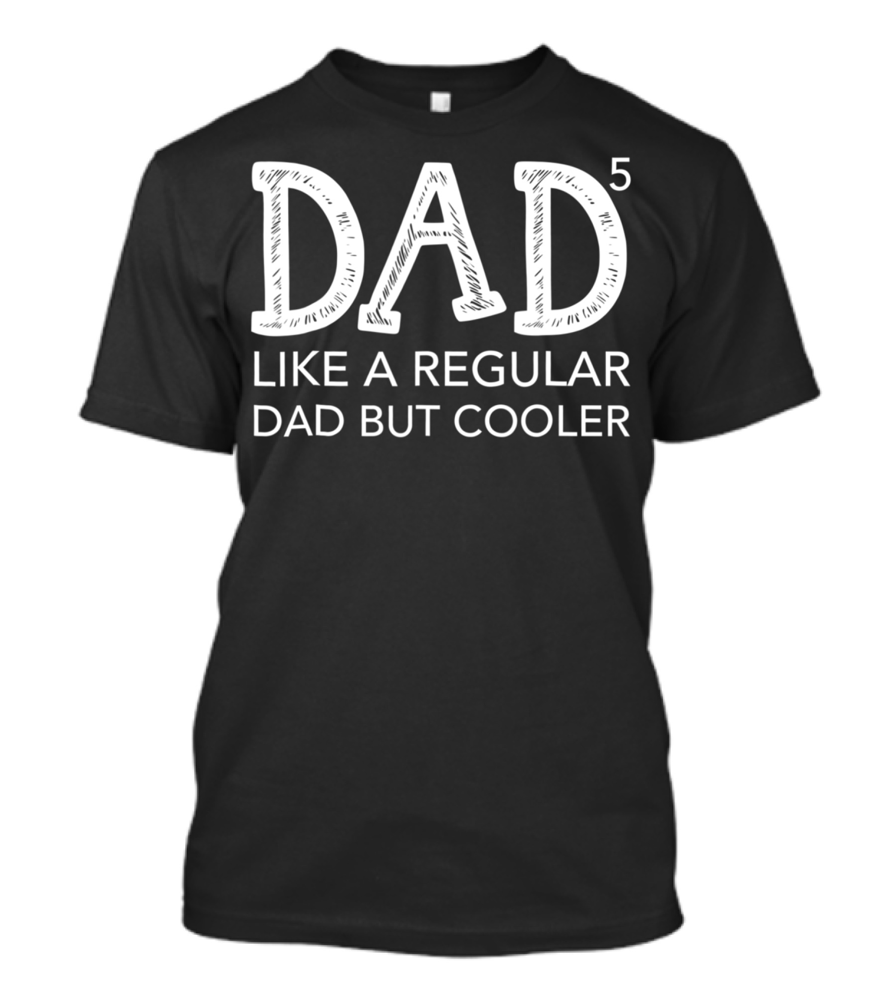 Dad To The Fifth Power Like A Regular Dad But Cooler T-Shirt