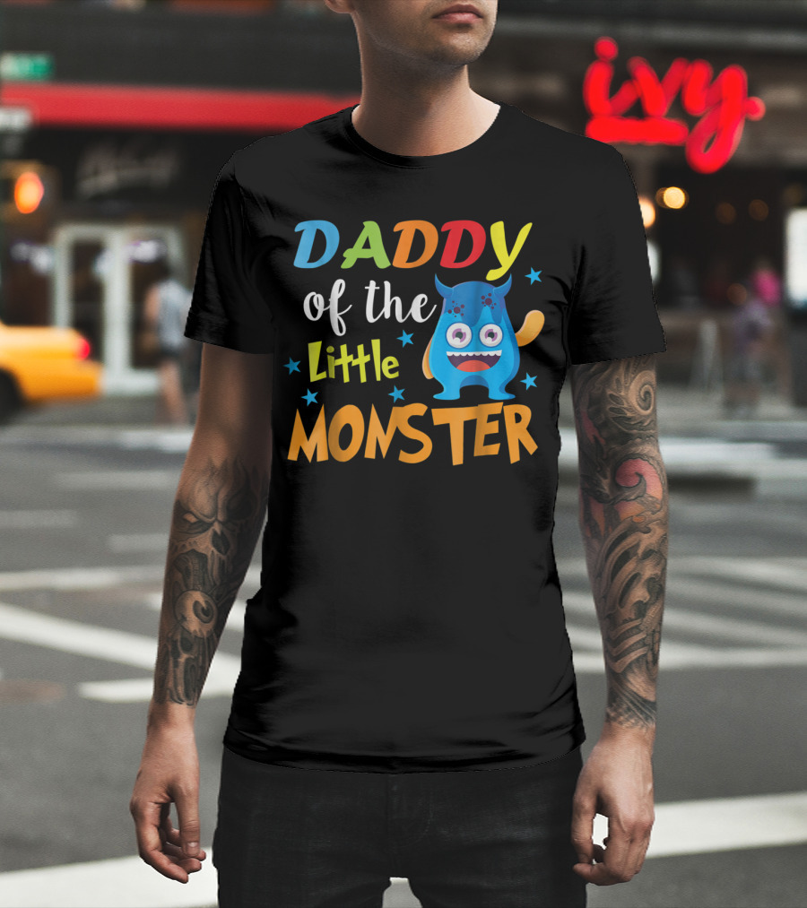 Daddy Of The Little Monster Funny Family Birthday Dad T-Shirt