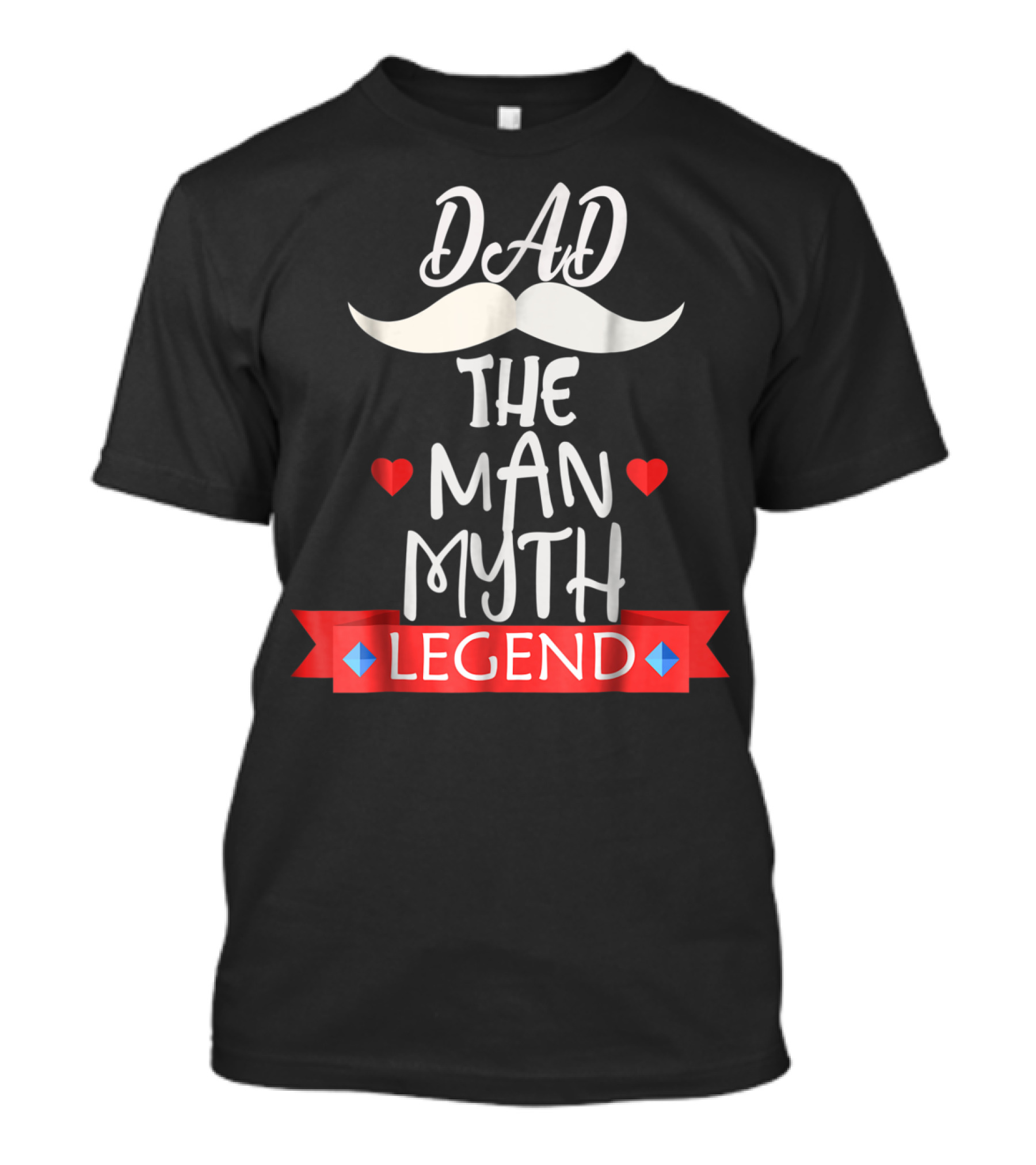 Dad The Man Myth Legend Moustache Heart Banner T-Shirt