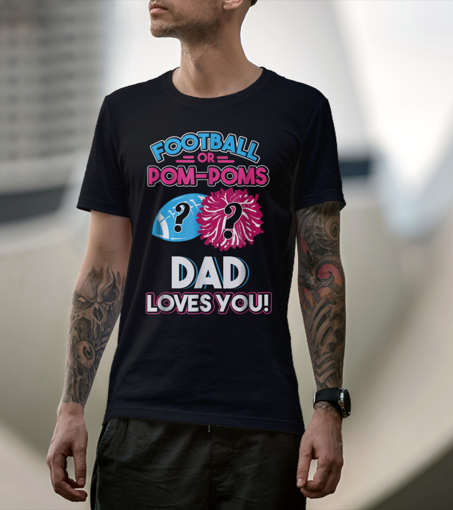 Football Or Pom-Poms Dad Loves You T-Shirt