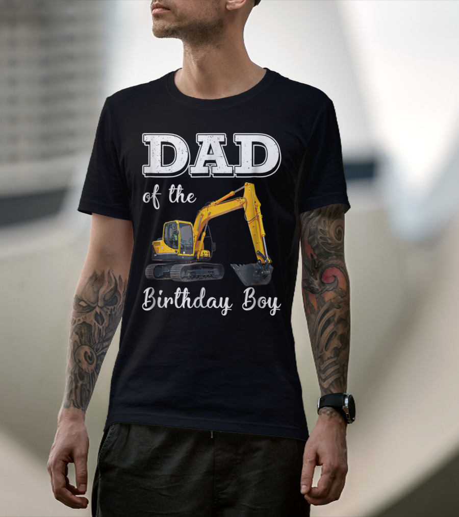Dad Of The Birthday Boy Excavator Heavy Operator T-Shirt