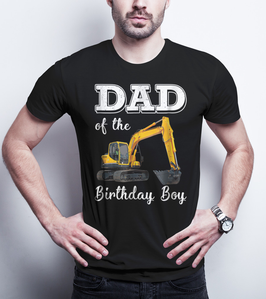 Dad Of The Birthday Boy Excavator Heavy Operator T-Shirt