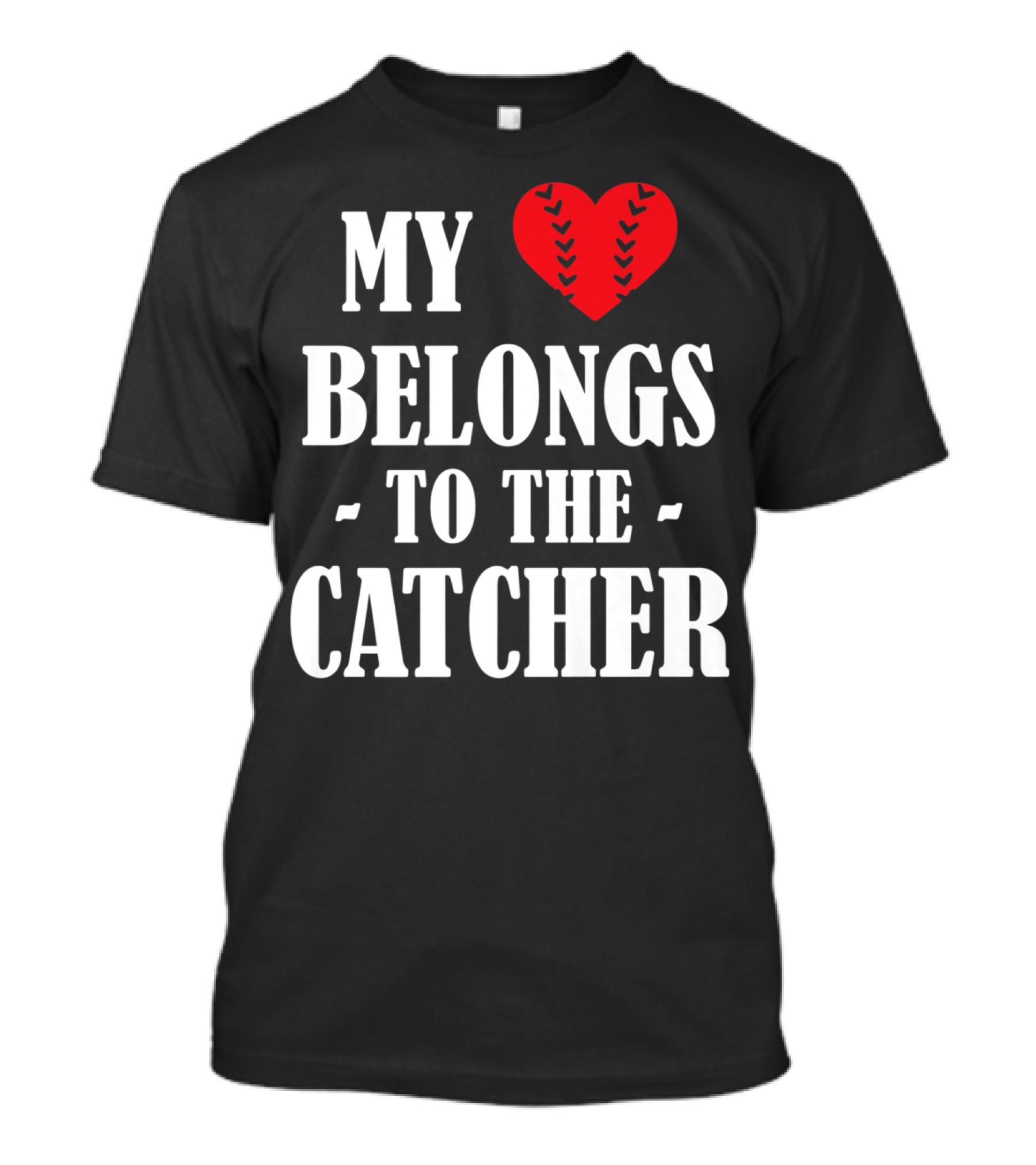 My Heart Belongs To The Catcher Baseball Softball Catcher Love Catcher36 T-Shirt