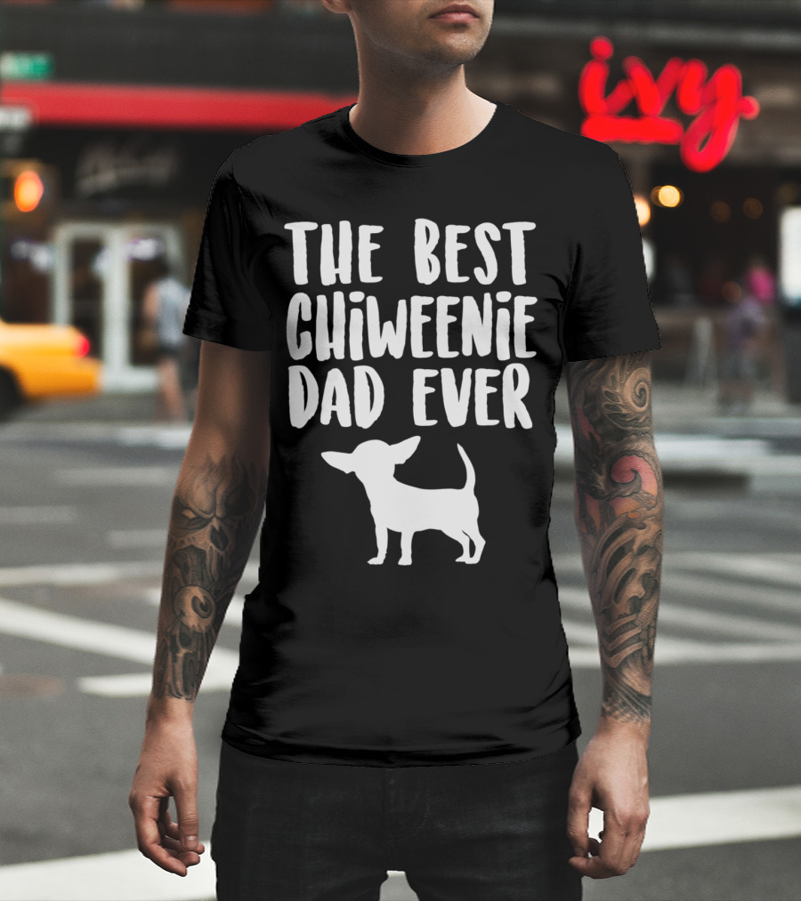 The Best Chiweenie Dad Ever Chiweenie Dog T-Shirt