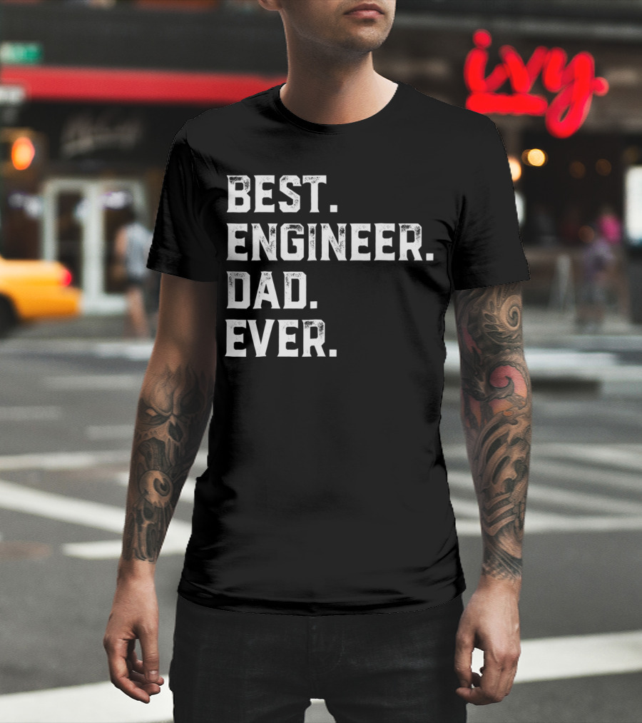 Best Engineer Dad Ever Day55 T-Shirt