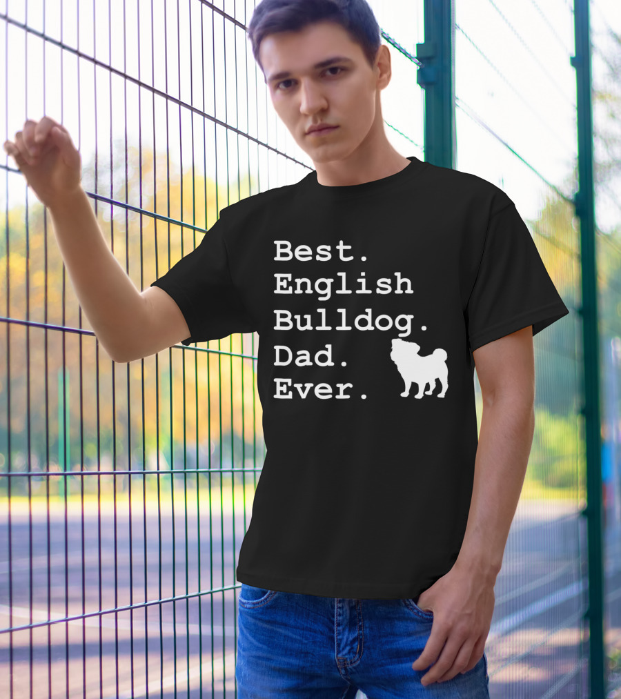 Best English Bulldog Dad Ever Dog Lovers T-Shirt